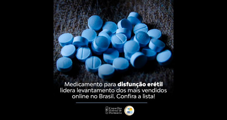 Top 10: Medicamento para disfunção erétil lidera levantamento dos mais ...